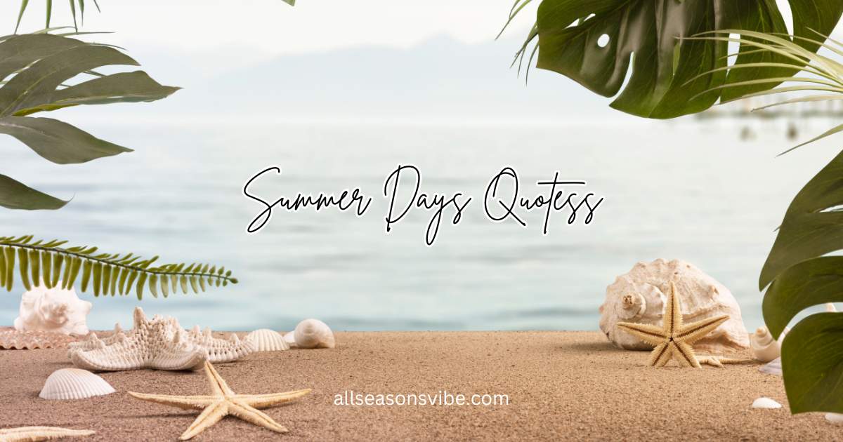 105 Best Summer Days Quotes To Capture The Perfect Vibes